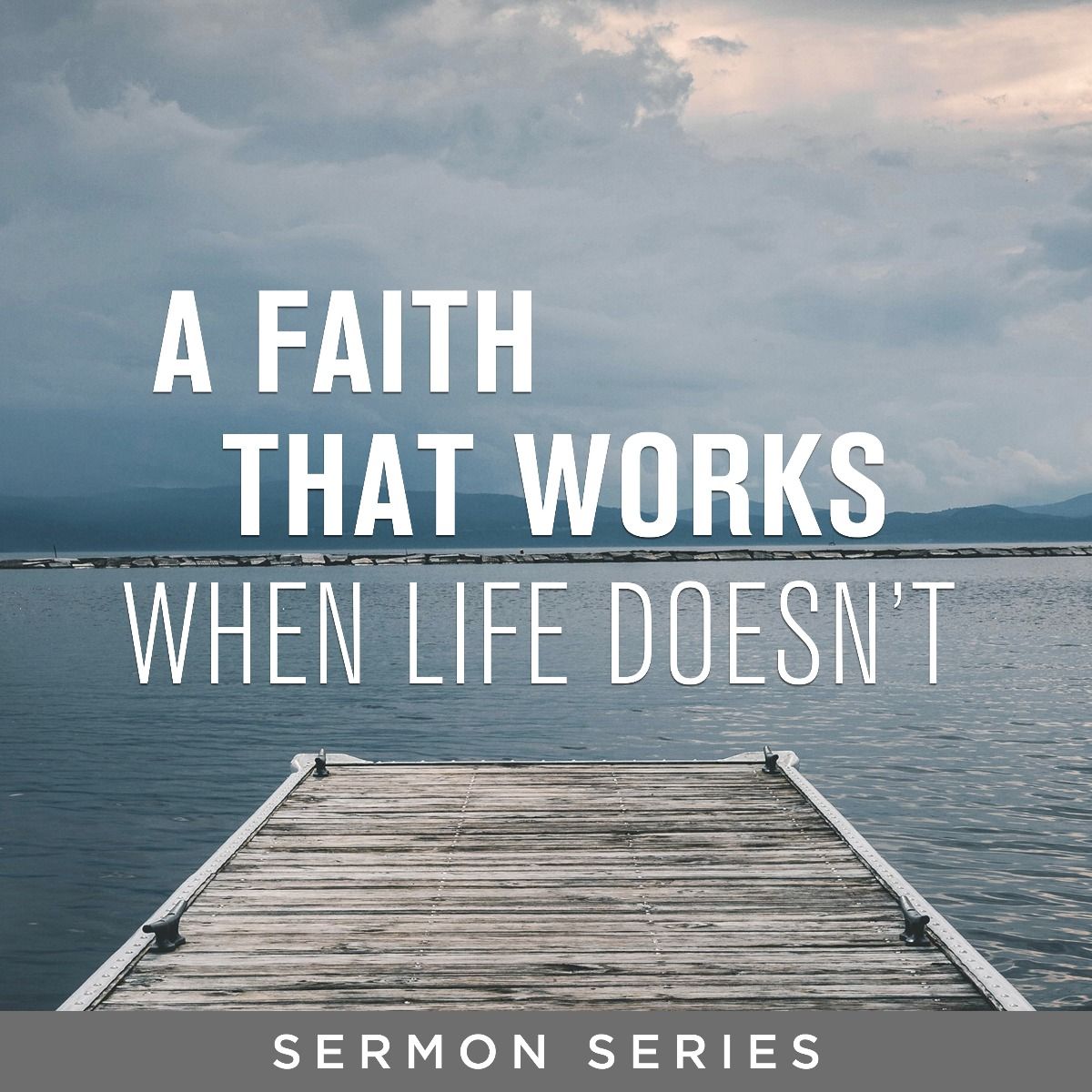 A Faith That Works When Life Doesn't Sermon Series – Pastors.com